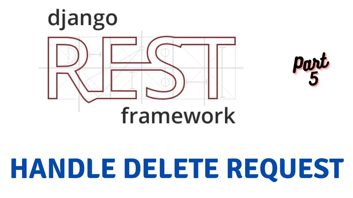 Handling Delete Request in Rest Framework | Django Rest Framework #5