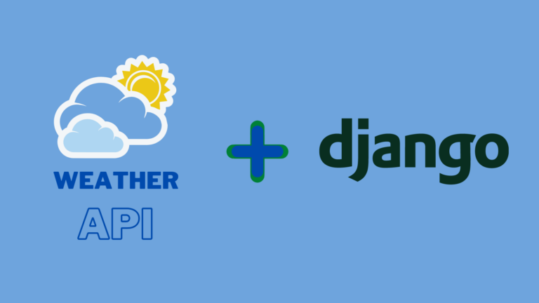 How to create Weather App in Django?